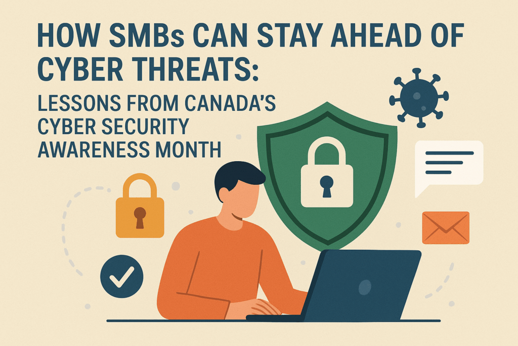 How SMBs Can Stay Ahead of Cyber Threats: Lessons from Canada's Cyber ...